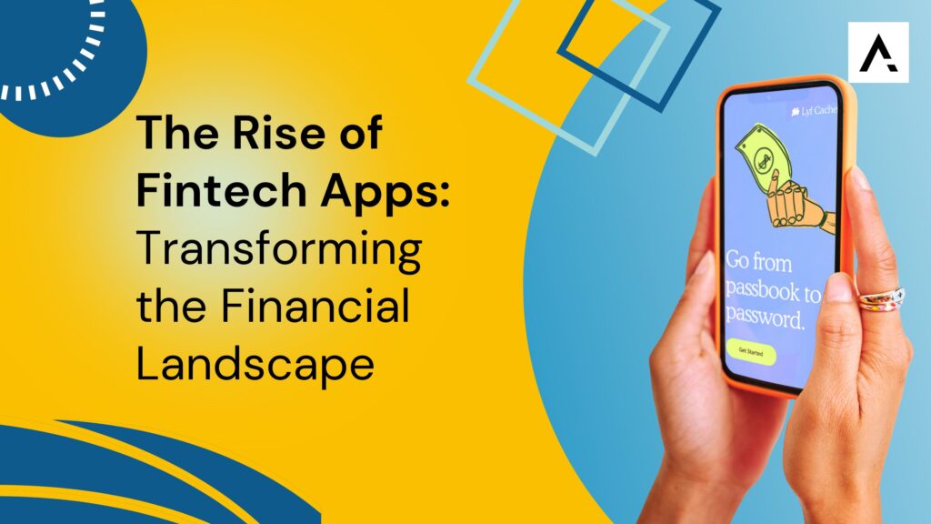 The Rise Of Fintech Apps: Transforming Financial Landscape