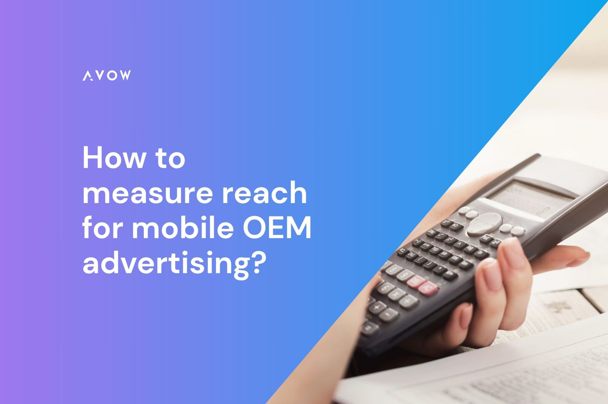 How To Measure Reach For Mobile OEM Advertising? | AVOW